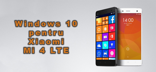 Windows 10 pentru Xiaomi Mi 4 LTE