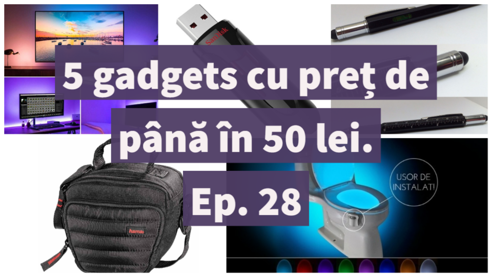 5 gadgets cu preț de până în 50 lei. Ep. 28