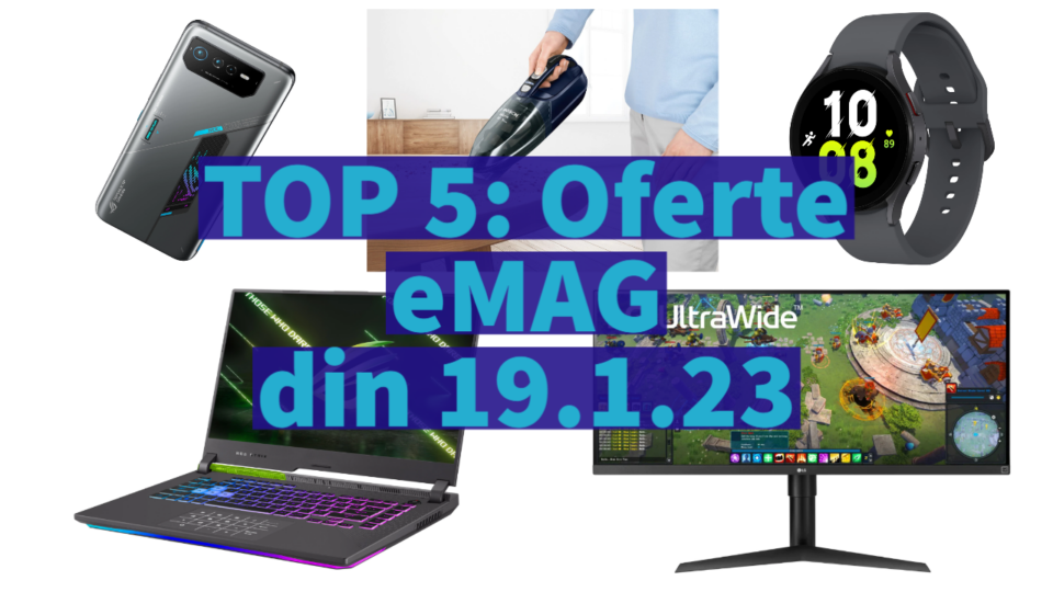 TOP 5: Oferte eMAG din 19.1.23 (laptop cu RTX 3080, ASUS ROG Phone 6D ...
