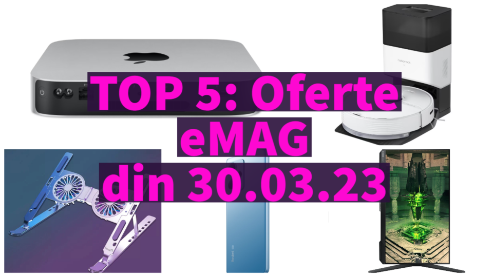 TOP 5: Oferte eMAG din 30.03.23 (Mac Mini cu Apple M2, robot de ...