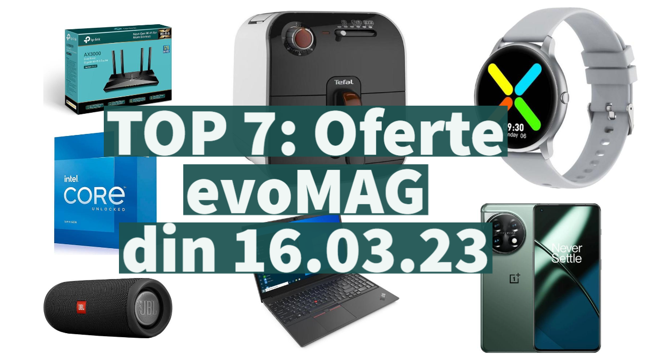 TOP 7: Oferte evoMAG din 16.03.23 (OnePlus 11, JBL Flip 5, Intel Core ...