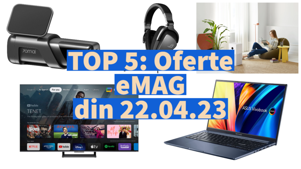 TOP 5: Oferte eMAG din 22.04.23 (cameră DVR 70Mai cu 64 GB stocare ...