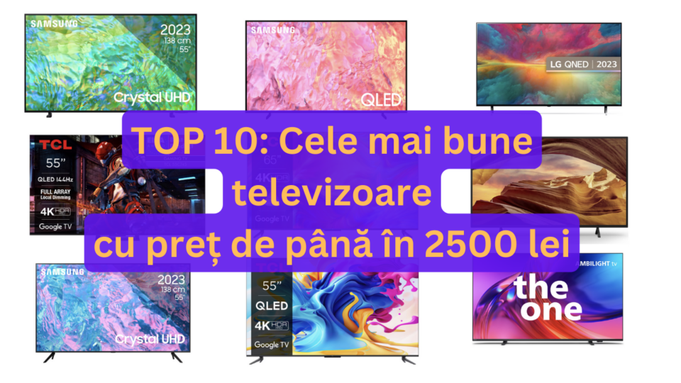 TOP 10: Cele mai bune televizoare cu preț de până în 2500 lei - 12.23