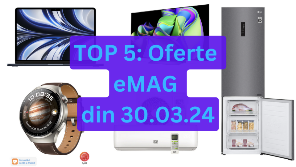 TOP 5: Oferte eMAG din 30.03.24 (televizor OLED LG cu diagonala de 195 ...
