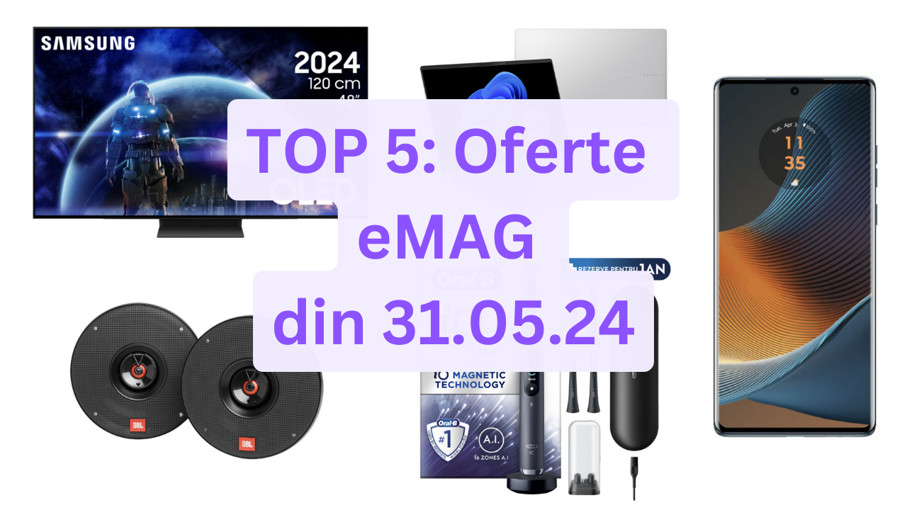 TOP 5: Oferte eMAG din 31.05.24 (telefon cu rată de refresh la 144Hz ...