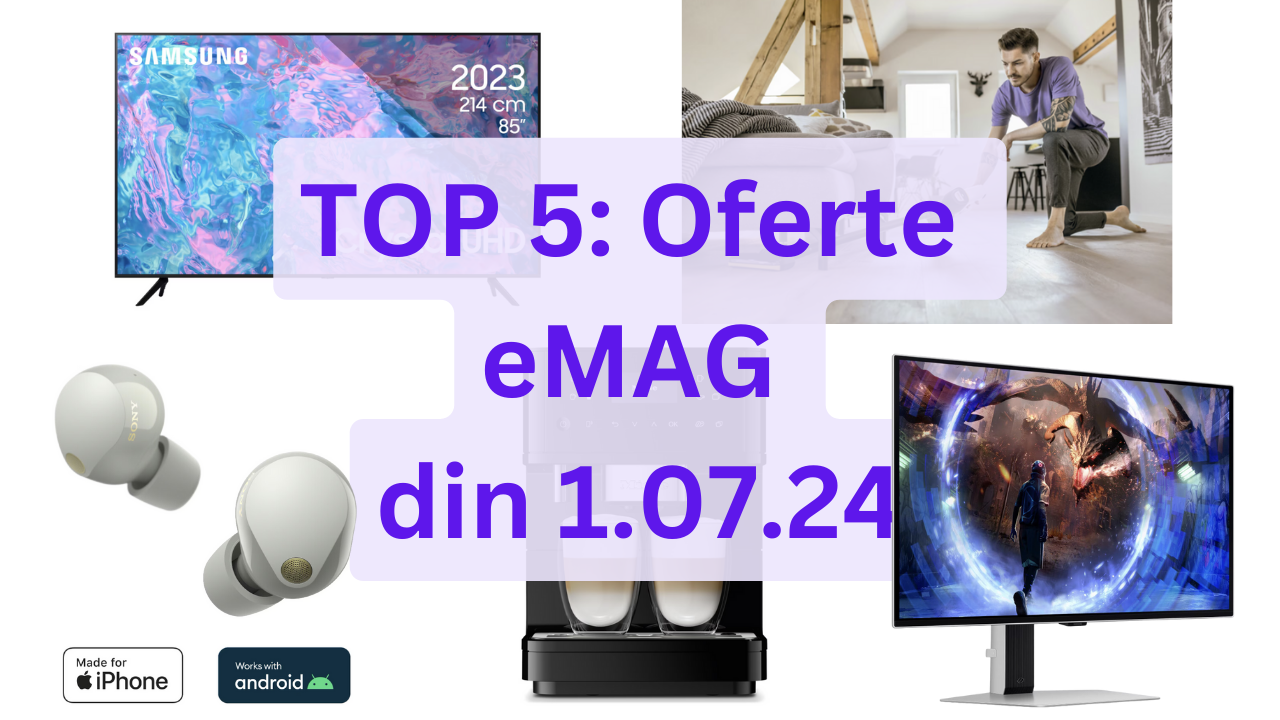 TOP 5: Oferte eMAG din 1.07.24 (cel mai ieftin televizor Samsung cu ...