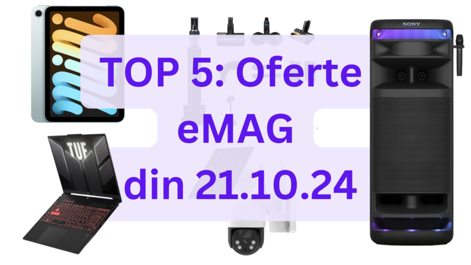 TOP 5: Oferte eMAG din 21.10.24 (cea mai puternică boxă Sony cu ...