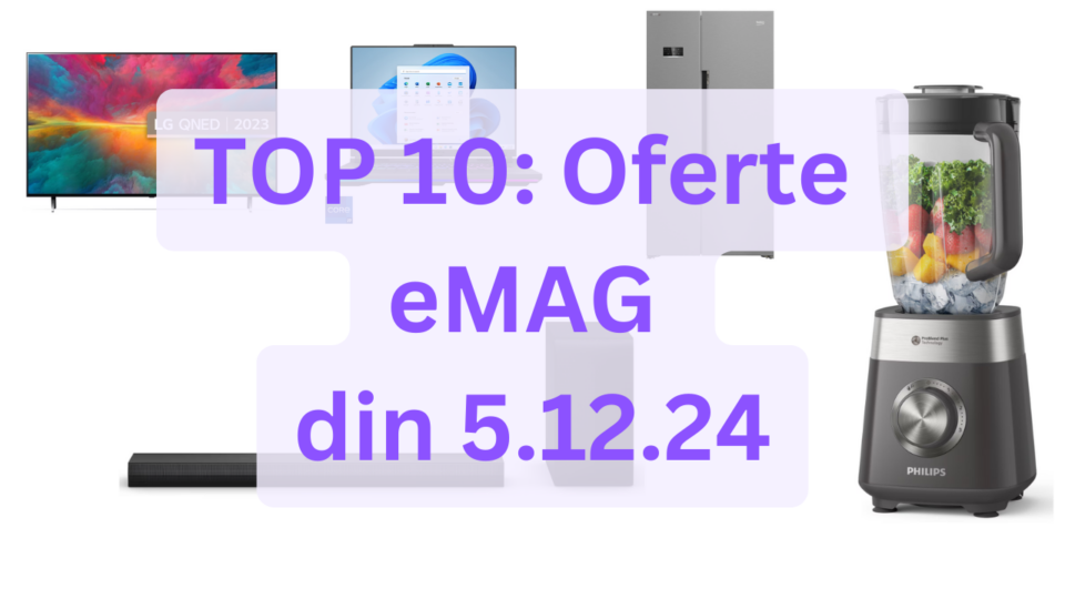 TOP 10: Oferte eMAG din 5.12.24 (soundbar LG cu Dolby Atmos la preț ...