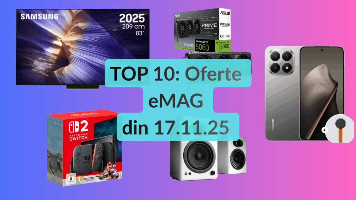 TOP 10: Oferte eMAG din 17.11.25 (cel mai bun smartphone până în 2000 ...