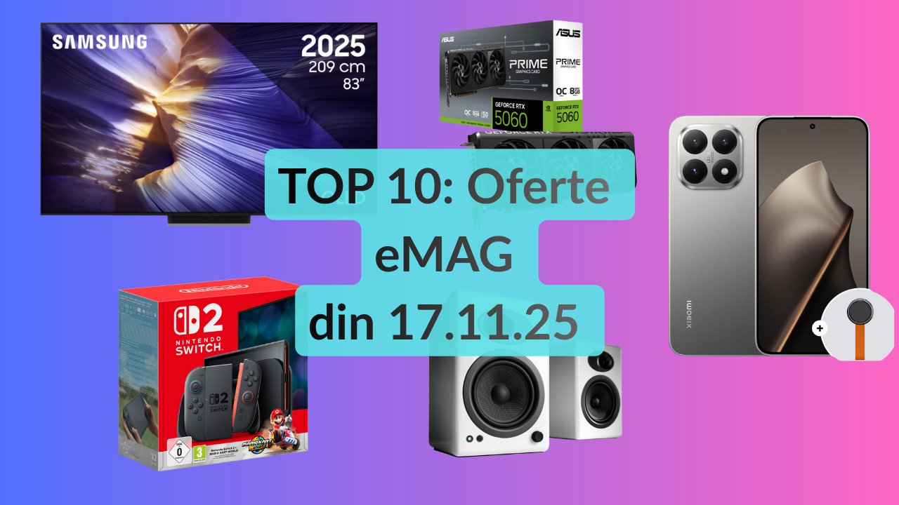 TOP 10: Oferte eMAG din 17.11.25 (cel mai bun smartphone până în 2000 ...
