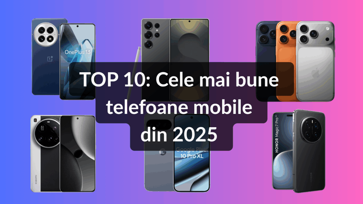 TOP 10: Cele mai bune telefoane mobile din 2025